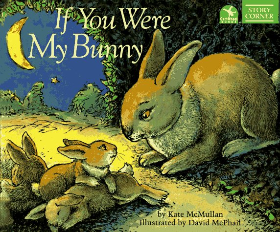 If You Were My Bunny (Story Corner): McMullan, Kate, McPhail, David ...