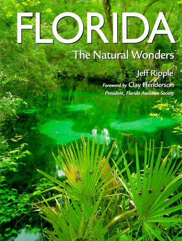 Florida: The Natural Wonders: Ripple, Jeff: 9780896583245: Amazon.com ...
