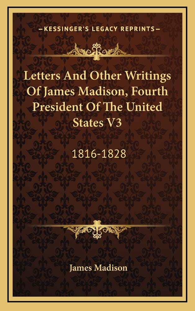 Amazon.com: Letters And Other Writings Of James Madison, Fourth ...
