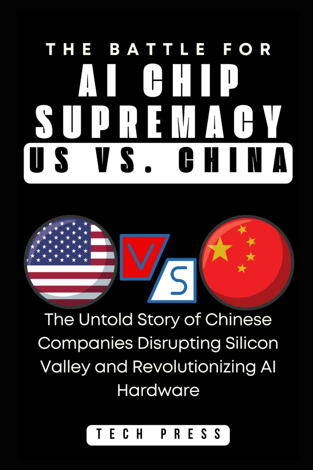 The Battle for AI Chip Supremacy: US VS. CHINA: The Untold Story of ...