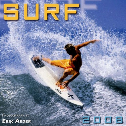 Surf 2008 Wall Calendar: Erik Aeder: 9781416213765: Amazon.com: Books