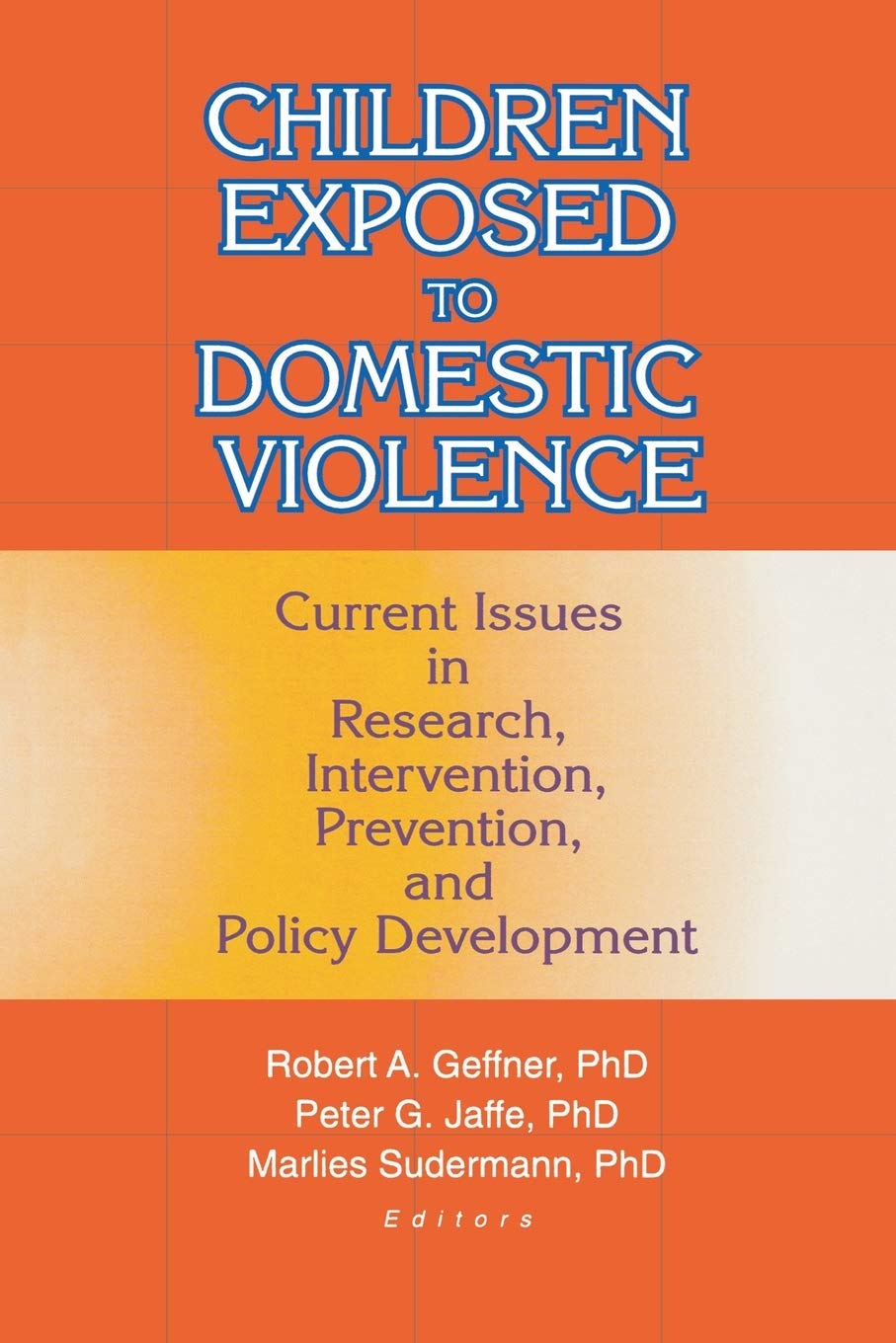 Children Exposed to Domestic Violence: Current Issues in Research, Intervention, Prevention, and ...