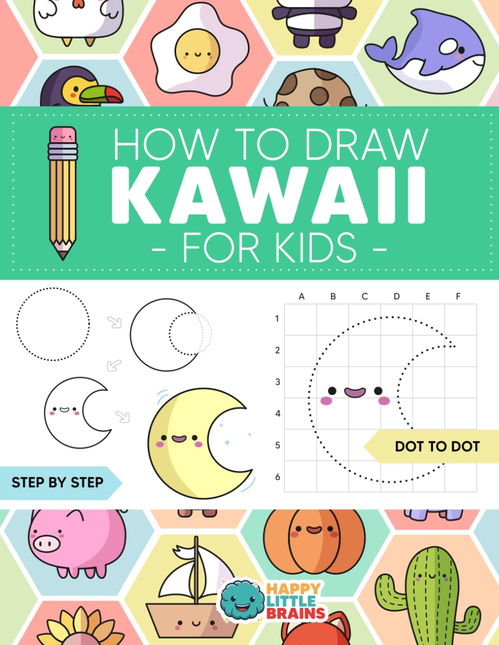 How to Draw Kawaii for Kids: 101 Super Cute Things to Draw with Fun and ...