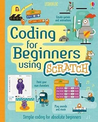 Coding for Beginners Using Scratch (Coding for Beginners) : Jonathan Melmoth, Rosie Dickins ...