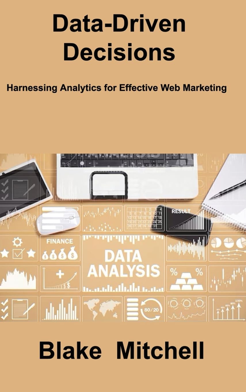 Buy Data-Driven Decisions: Harnessing Analytics for Effective Web ...