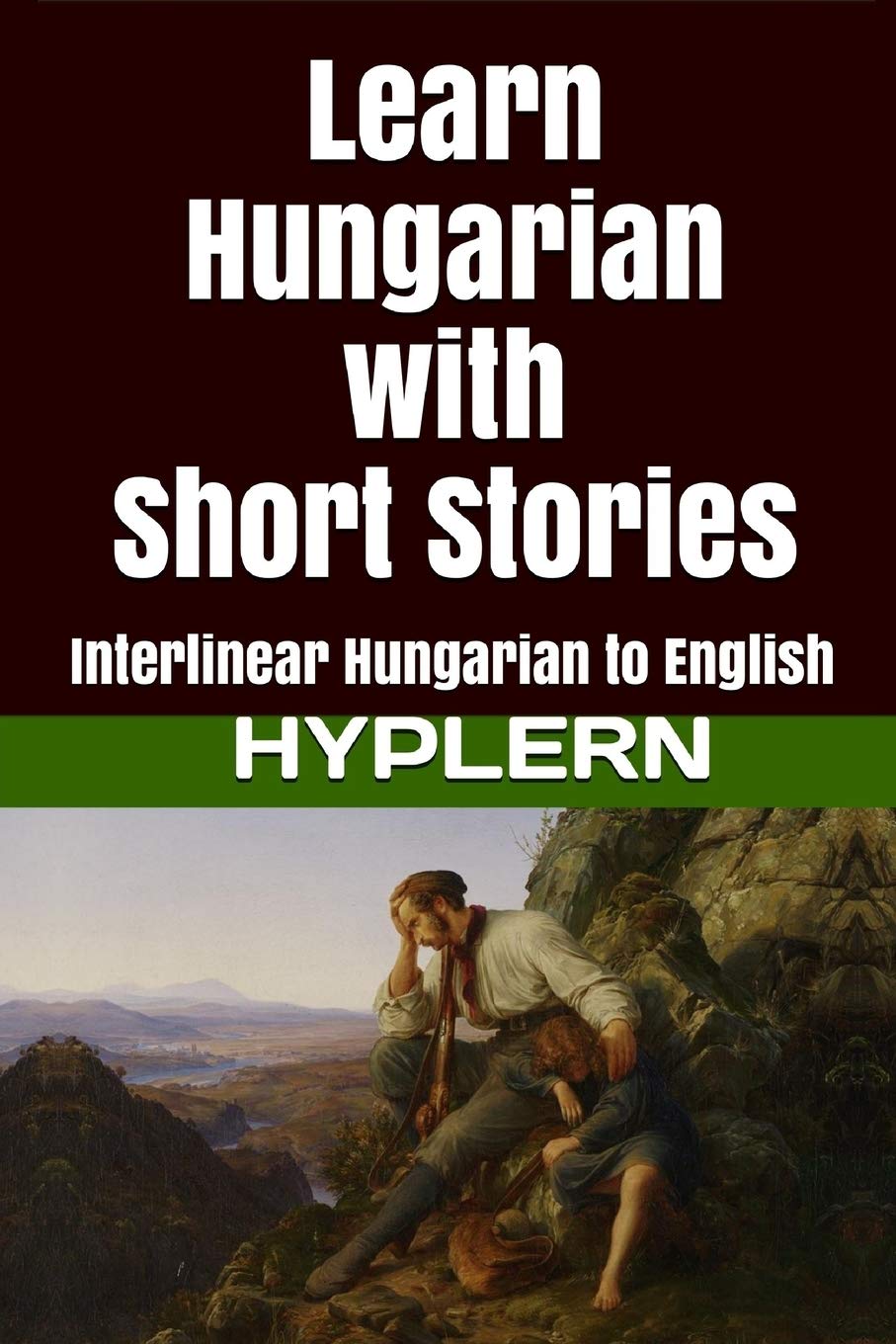 Learn Hungarian with Short Stories: Interlinear Hungarian to English ...