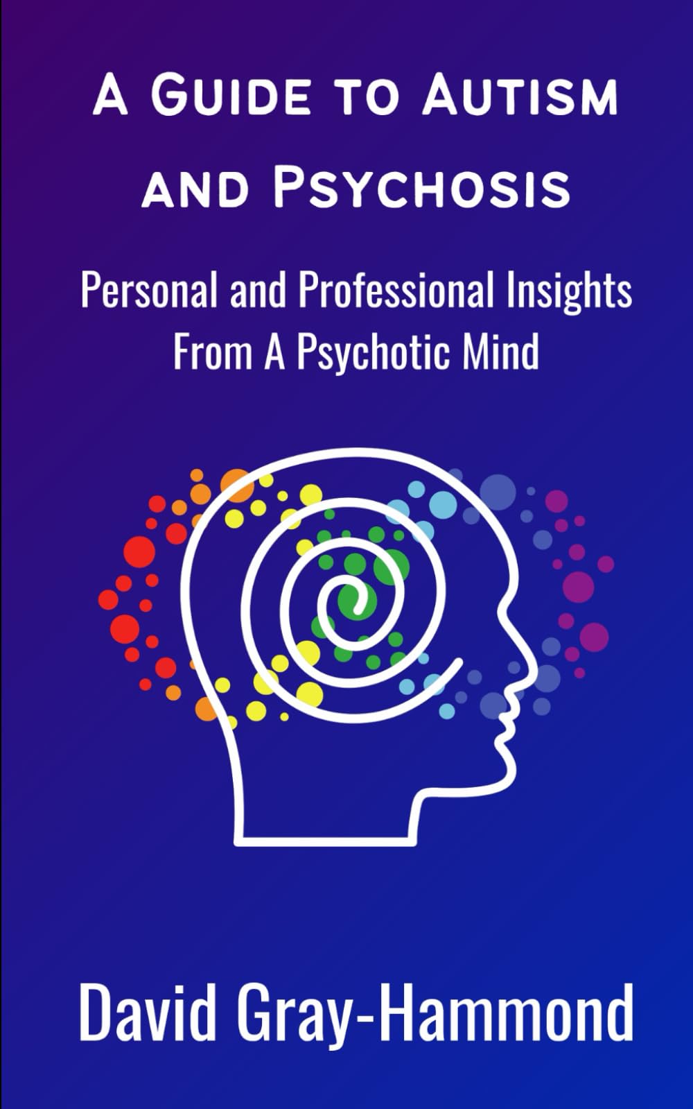 A Guide to Autism and Psychosis: Personal and Professional Insights ...