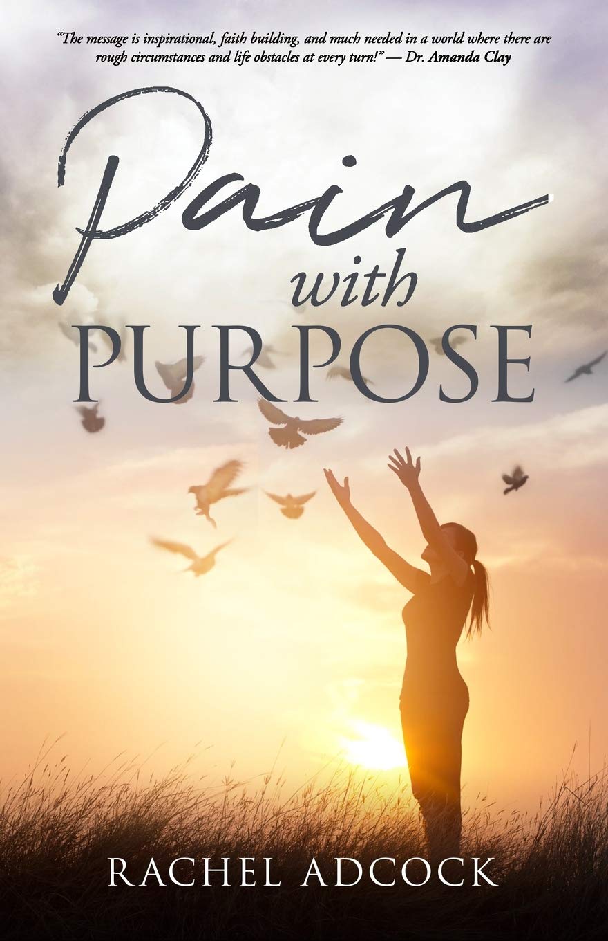 Pain with Purpose: Adcock, Rachel O: 9781797431079: Amazon.com: Books