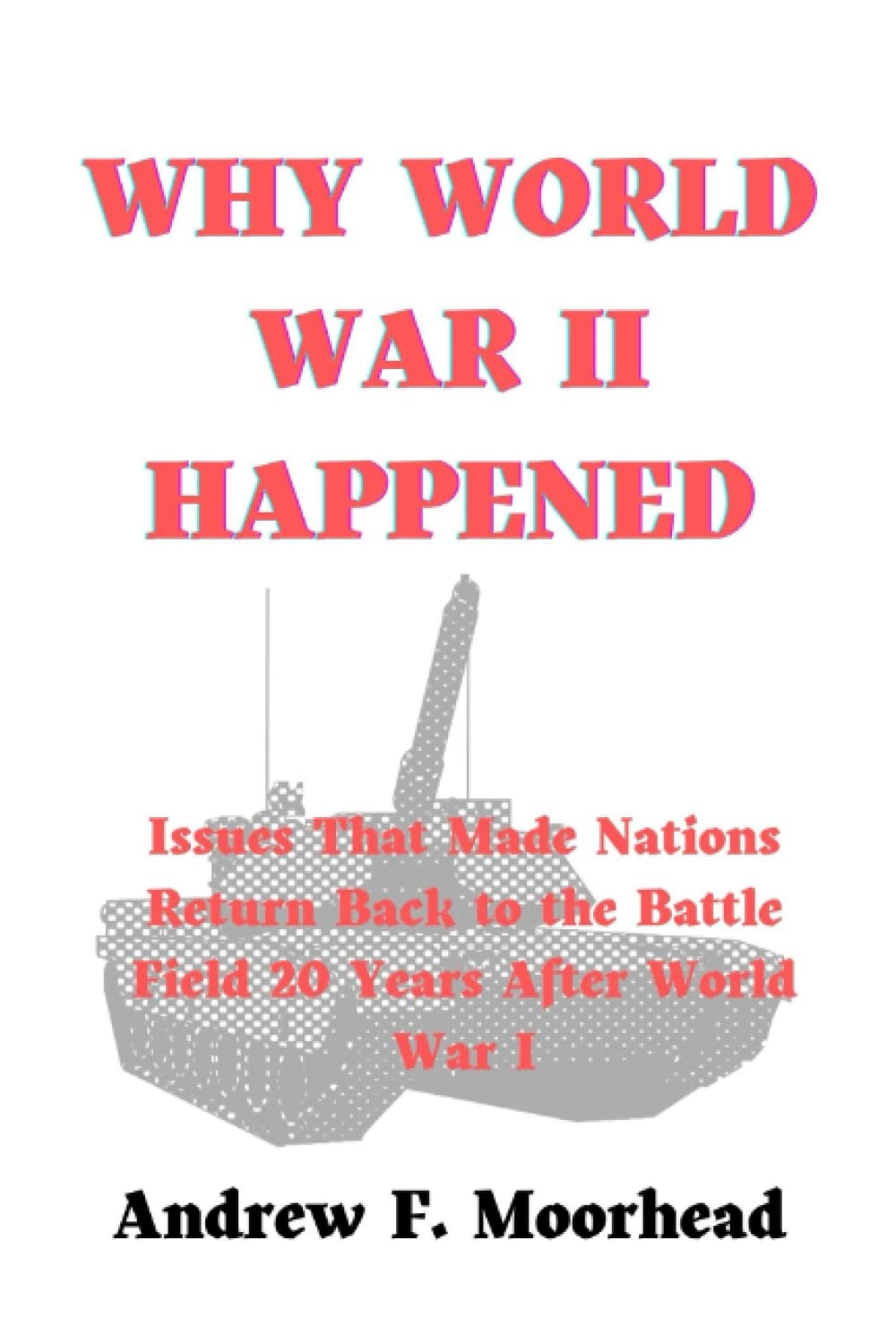 Buy WHY WORLD WAR 2 HAPPENED: Issues That Made Nations Return Back To ...