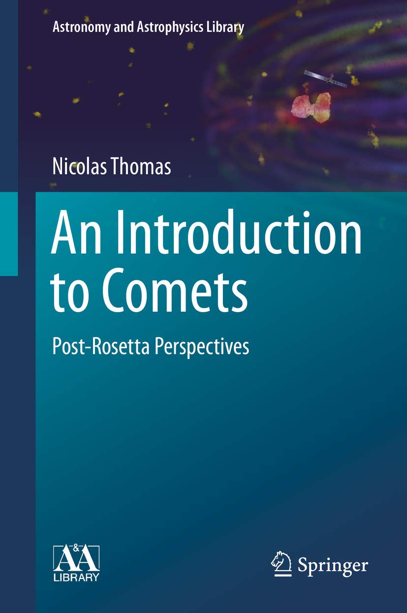 An Introduction to Comets: Post-Rosetta Perspectives (Astronomy and ...
