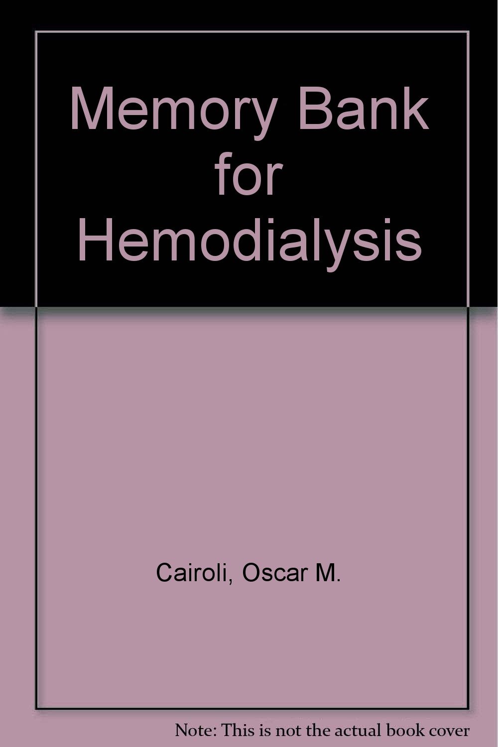 Memory Bank for Hemodialysis: Oscar M. Cairoli, Pamela K. Voyce ...