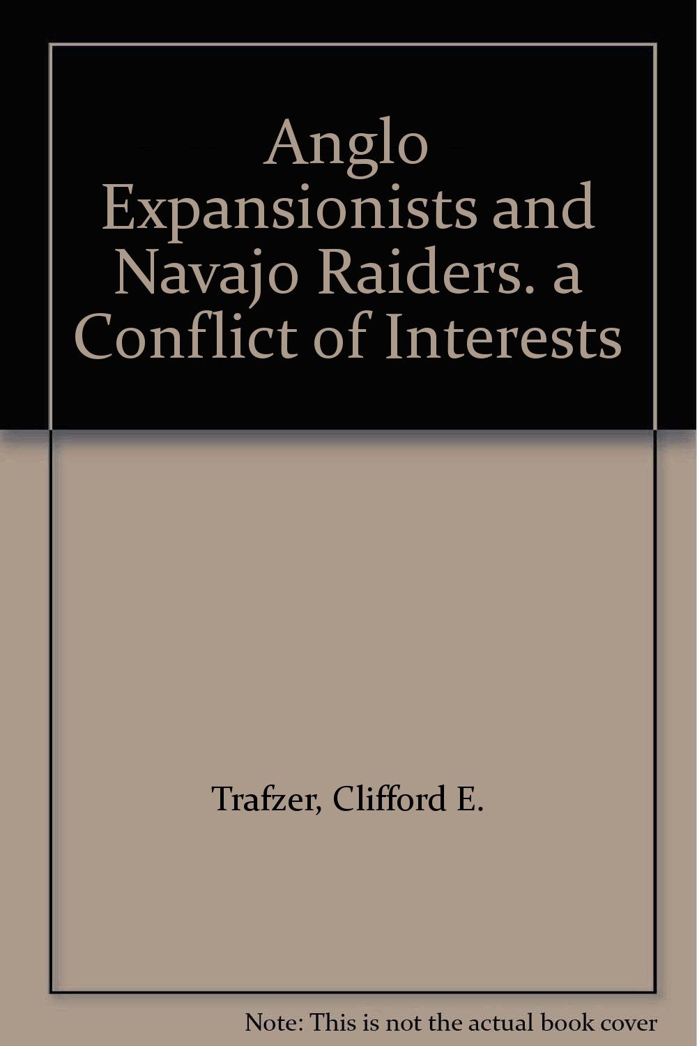 Anglo Expansionists and Navajo Raiders. a Conflict of Interests ...