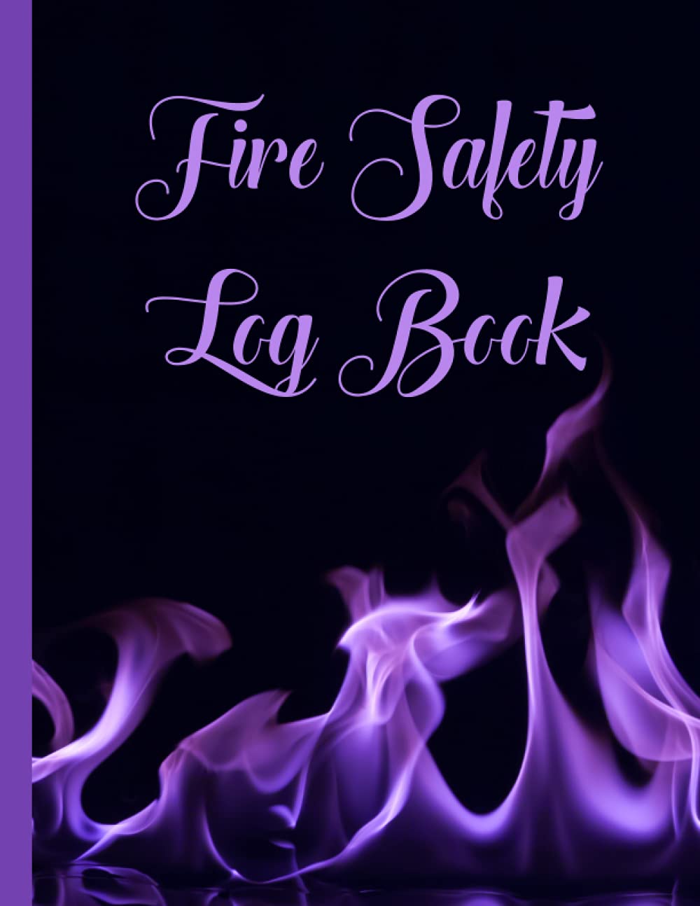 Buy Fire Safety Log: Fire Inspection And Testing Log, And Safety ...
