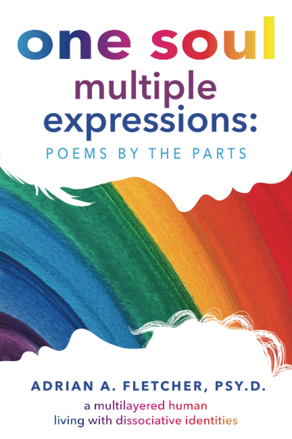 One Soul, Multiple Expressions: POEMS BY THE PARTS: Fletcher Psy.D ...