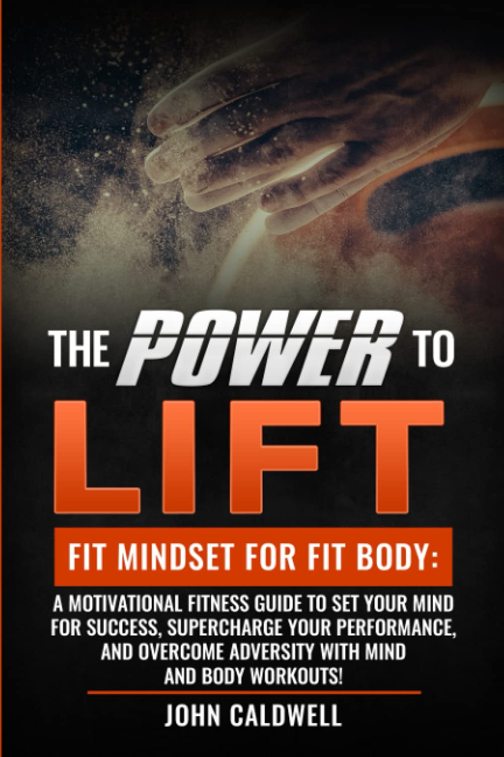 The Power To Lift: Fit Mindset for Fit Body: A Motivational Fitness ...