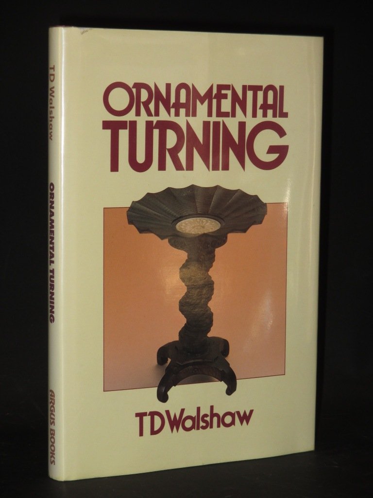 Ornamental Turning: Walshaw, T.D.: 9780852428269: Amazon.com: Books