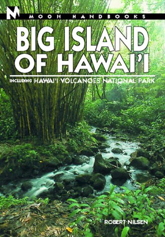 Moon Handbooks Big Island of Hawaii: Including Hawaii Volcanoes ...