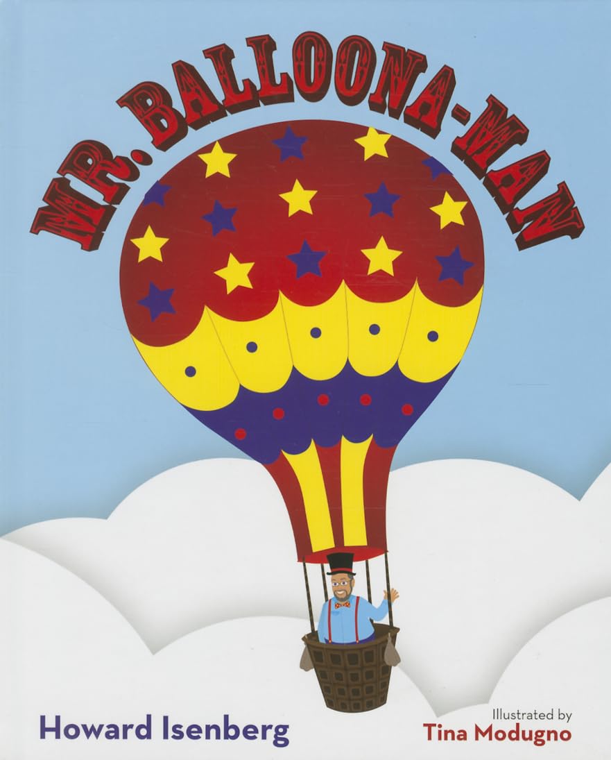 Mr. Balloona-Man: Isenberg, Howard: 9781620865507: Amazon.com: Books