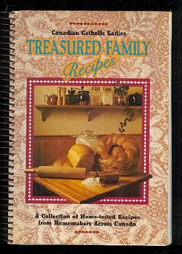 Treasured family Recipes: Canadian Catholic Ladies: 9780920739389 ...