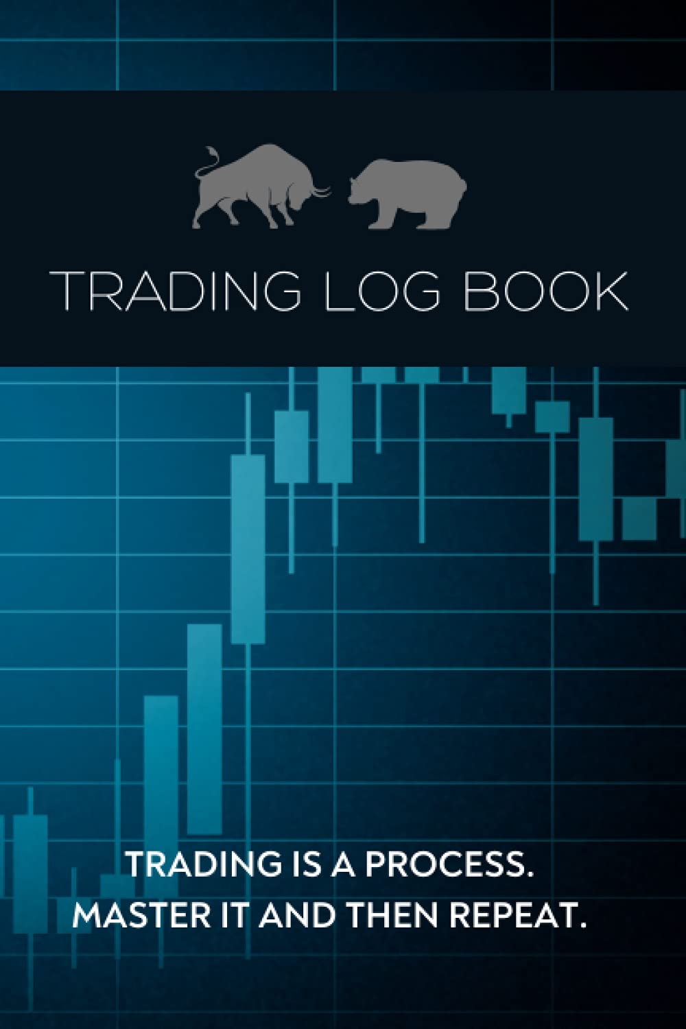 Trading Log Book.: Trading is a process. Master it and then repeat. Day ...