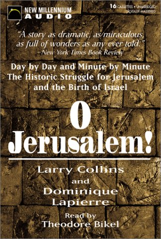 O Jerusalem!: Day by Day and Minute by Minute, the Historic Struggle ...