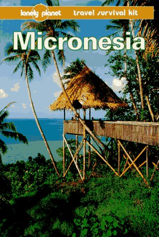 Lonely Planet Micronesia (Micronesia, a Travel Survival Kit, 3rd ed ...
