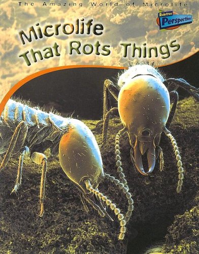 Microlife That Rots Things (Amazing World of Microlife): Parker, Steve ...