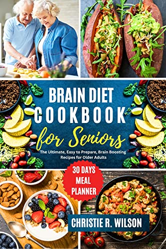 Brain Diet Cookbook For Seniors: The Ultimate, Easy to Prepare Brain ...