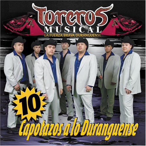 Toreros Musical - 10 Capotazos a Lo Duranguense - Amazon.com Music