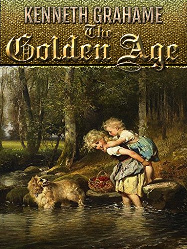 The Golden Age (Illustrated) eBook : Grahame, Kenneth: Amazon.co.uk ...