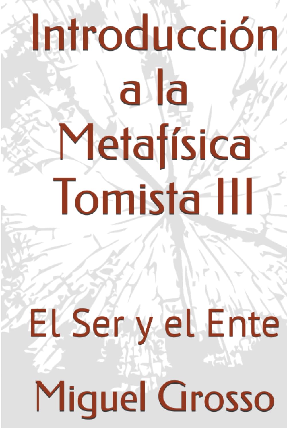 Introducción a la Metafísica Tomista III: El Ser y el Ente (El ...