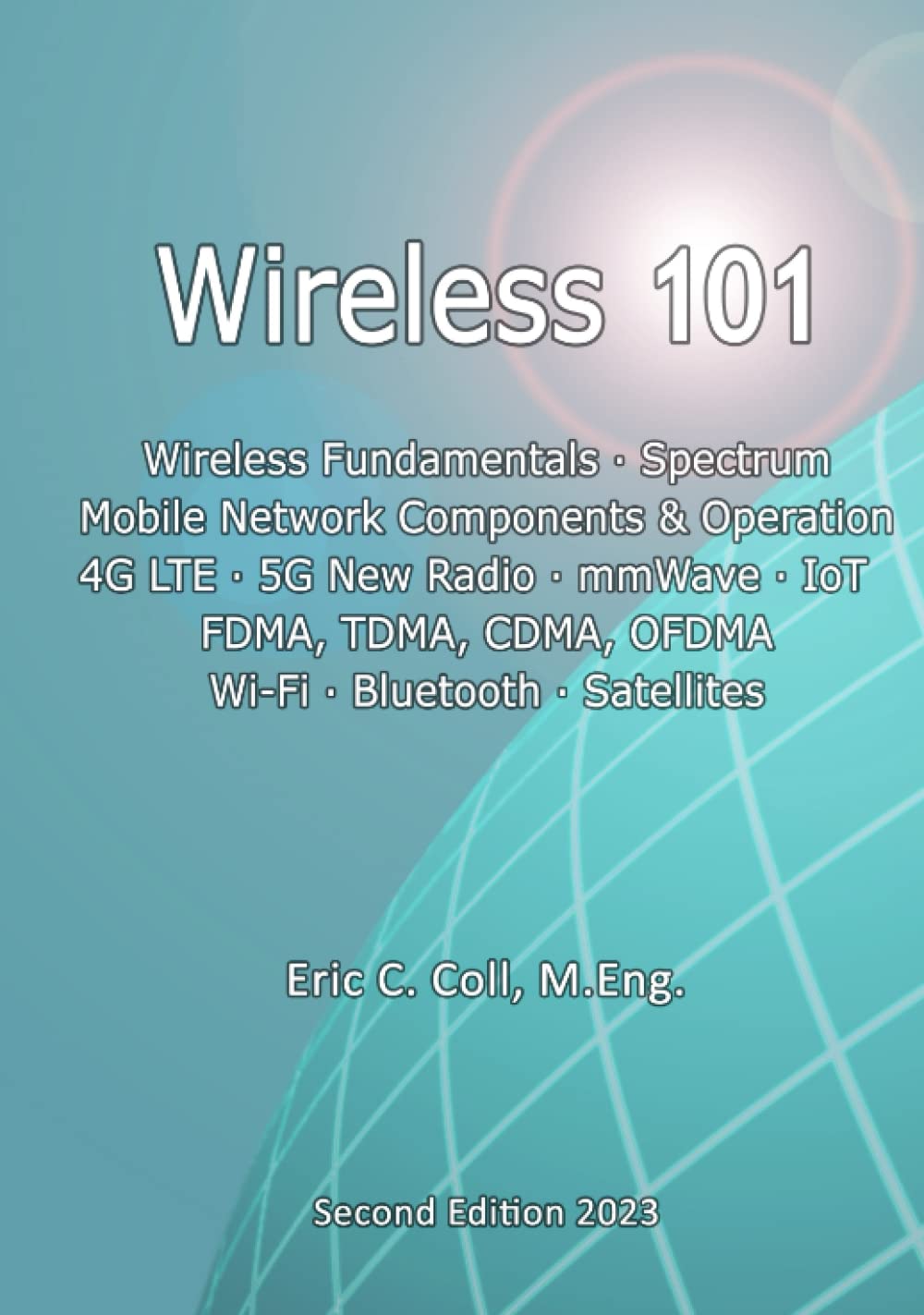Wireless 101 (Telecom for Non-Engineers): Coll, Eric: 9781894887182: Amazon.com: Books