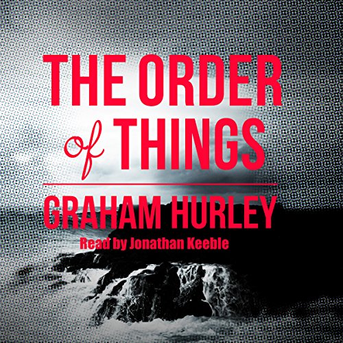 Amazon.com: The Order of Things (Audible Audio Edition): Graham Hurley ...