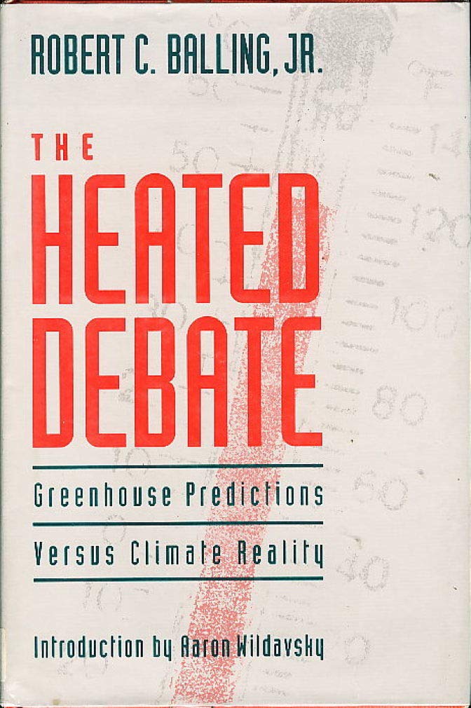 The Heated Debate : Greenhouse Predictions Versus Climate Reality ...