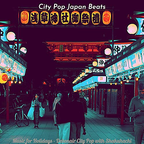 Music for Holidays - Debonair City Pop with Shakuhachi by City Pop ...