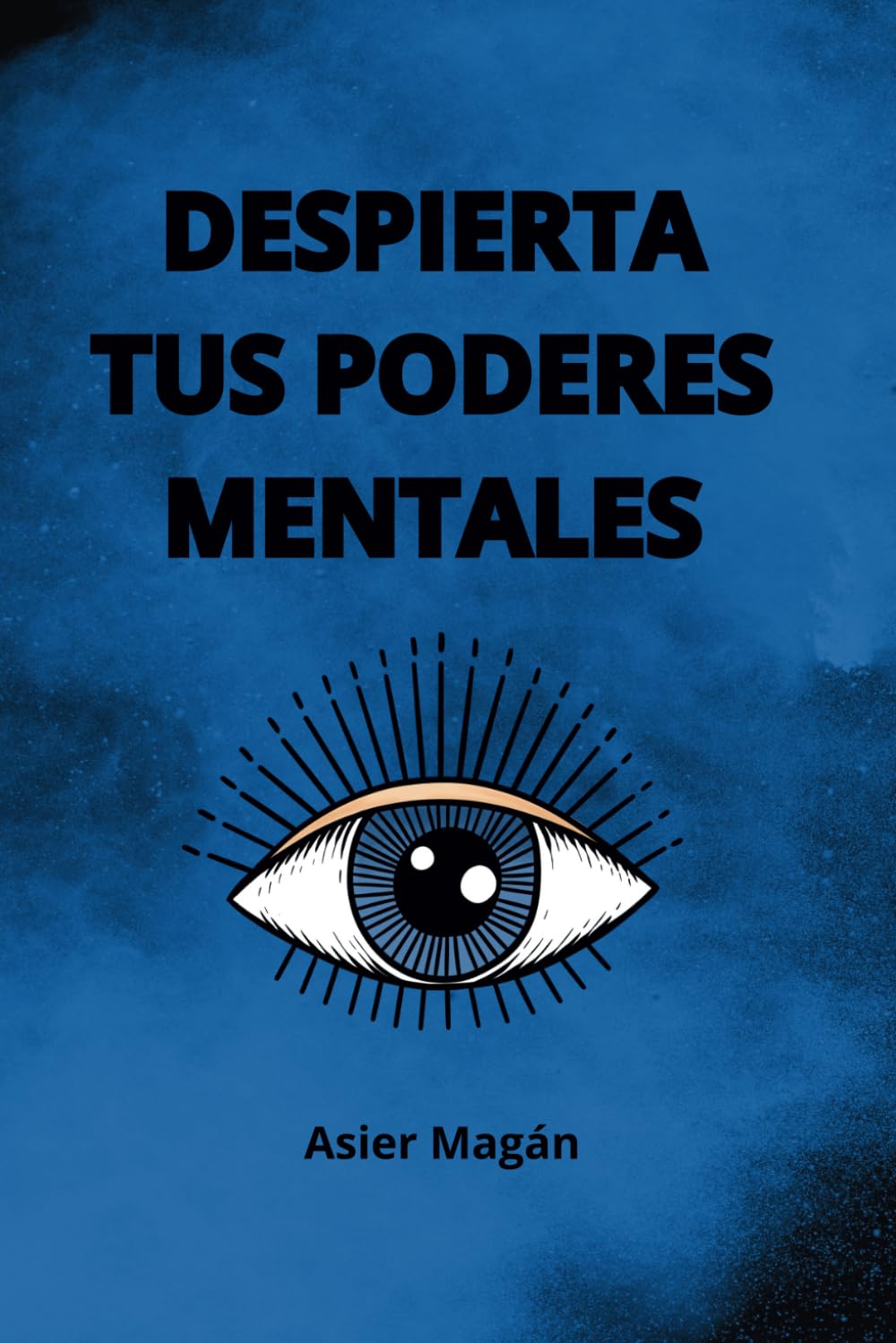 Despierta tus Poderes Mentales (Spanish Edition) : Magán, Asier: Amazon ...
