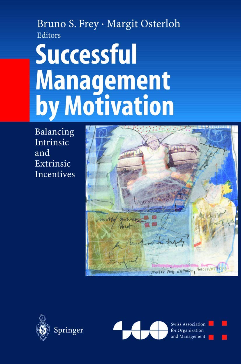 Successful Management by Motivation: Balancing Intrinsic and Extrinsic ...