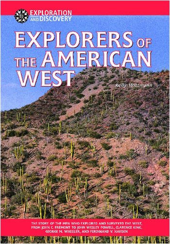 Explorers of the American West: The Story of the Men Who Explored and ...