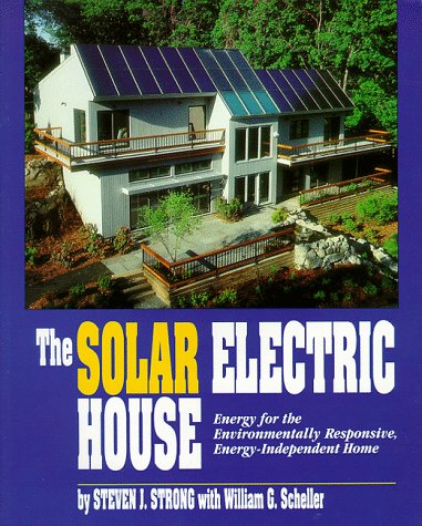 The Solar Electric House: Energy for the Environmentally-Responsive ...