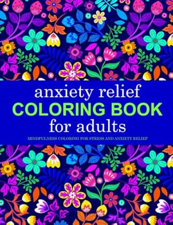 Amazon.com: Anxiety Relief Coloring Book for Adults: Mindfulness ...