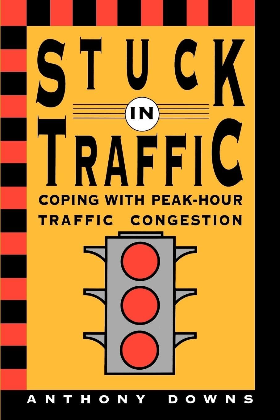 Stuck in Traffic: Coping with Peak-Hour Traffic Congestion: Downs ...
