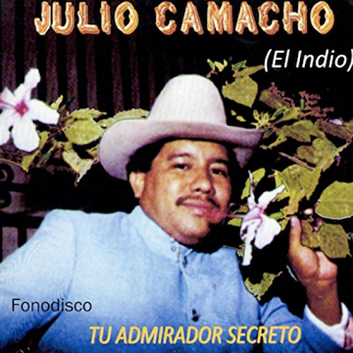 Amazon.com: Tu Admirador Secreto : Julio Camacho "El Indio": Digital Music