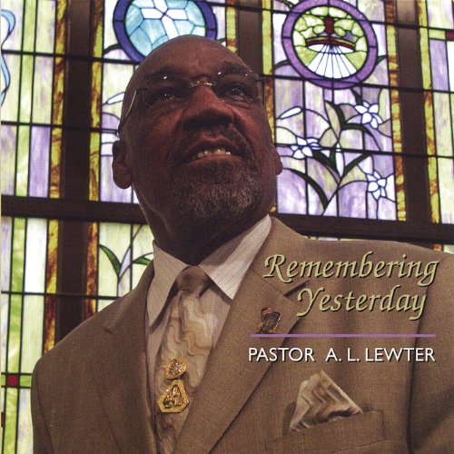 Amazon.com: Remembering Yesterday : Rev.A.L.Lewter: Digital Music