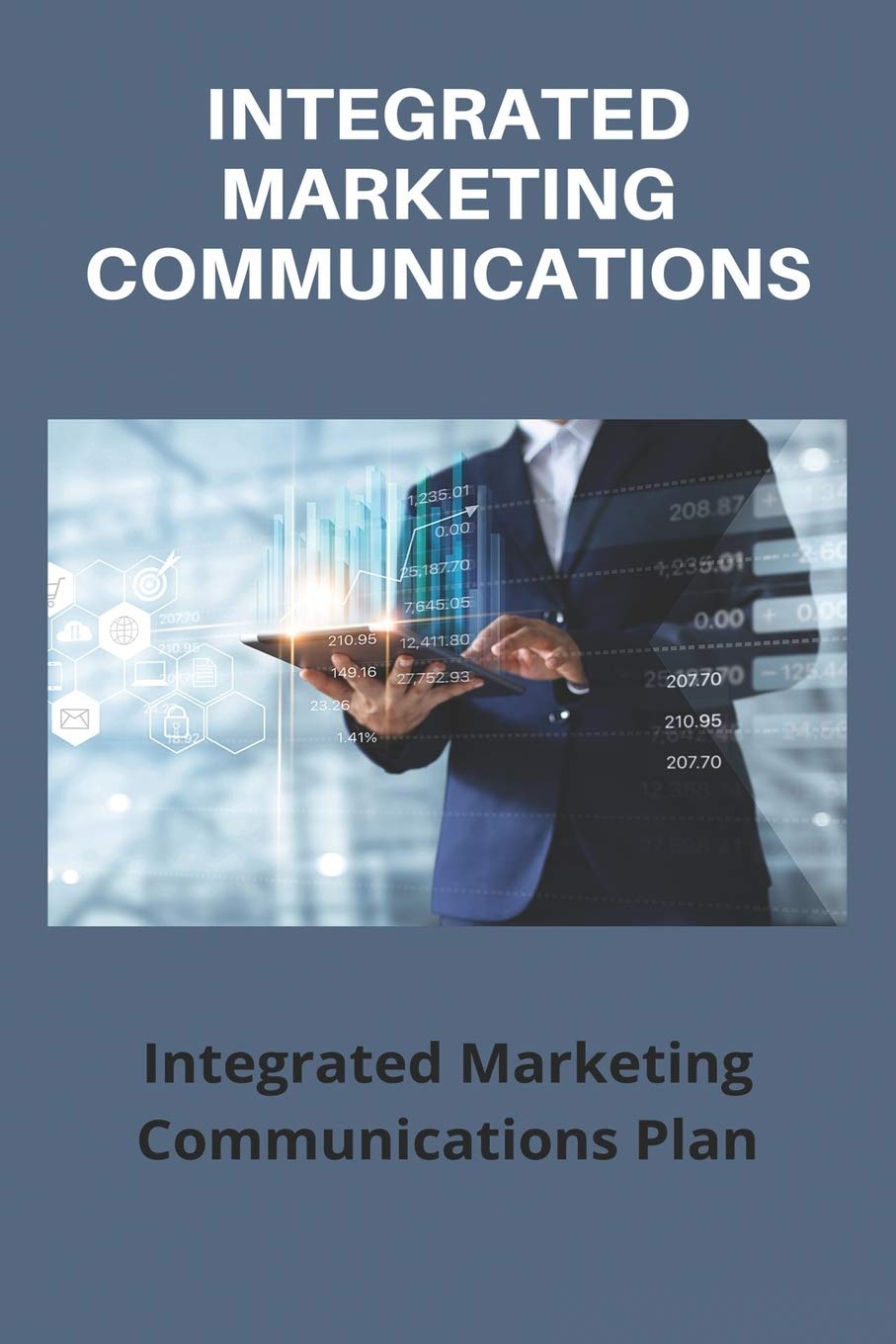 Buy Integrated Marketing Communications: Integrated Marketing ...