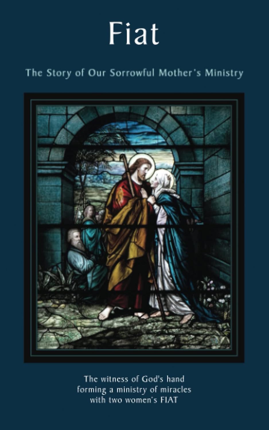 Fiat: The Story of Our Sorrowful Mother's Ministry: Pryor, Debbie, Keck ...