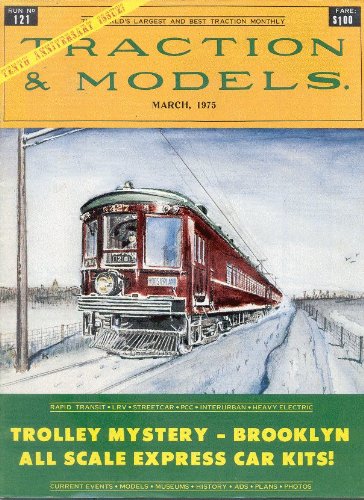 Traction & Models-March 1975, Vol. 11, No. 1 #121 Tenth Anniversary ...