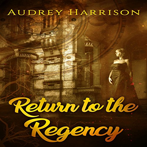 Amazon.com: Return to the Regency: A Regency Time-Travel Romance ...