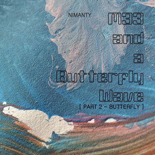 Play M33 and a Butterfly Wave, Pt. 2 by Nimanty on Amazon Music