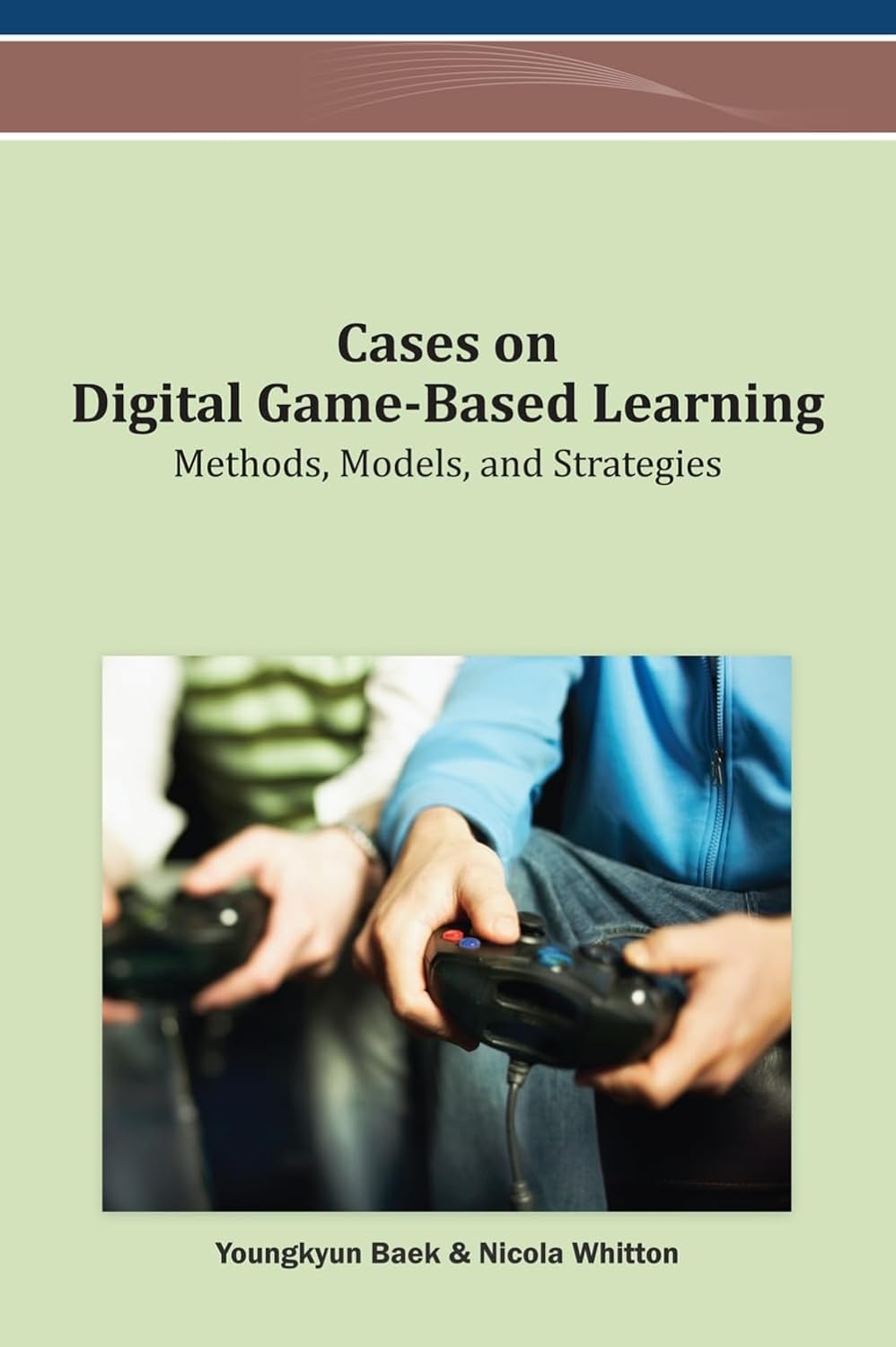 Cases on Digital Game-Based Learning: Methods, Models, and Strategies ...