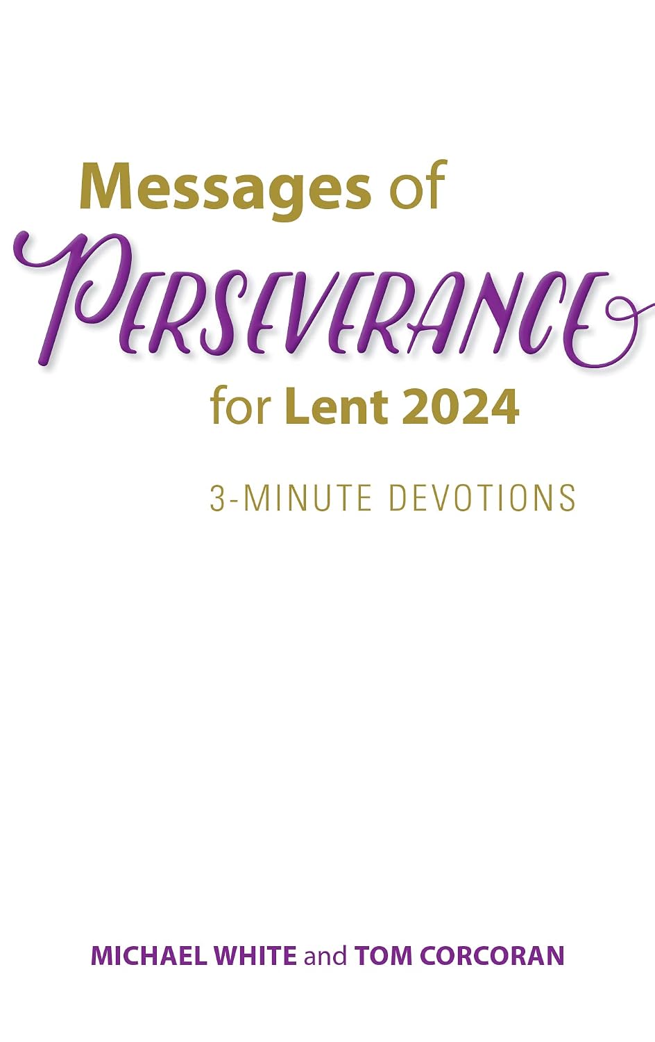 Messages of Perseverance for Lent 2024: 3-Minute Devotions: White ...